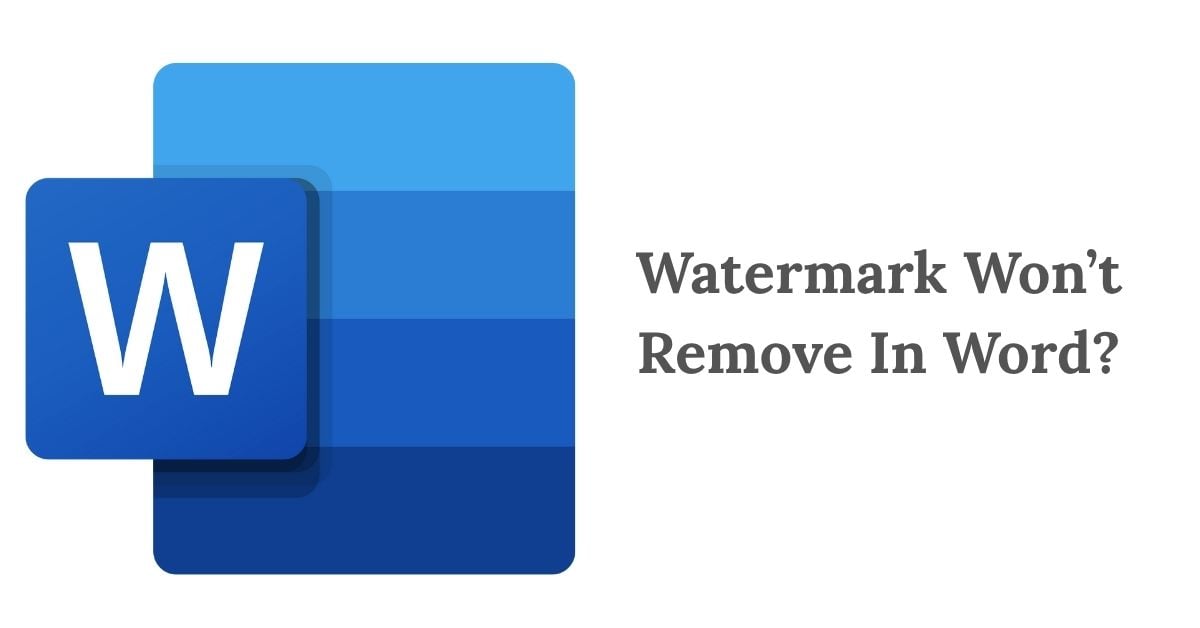 Watermark Won't Remove In Word | Fix It Now